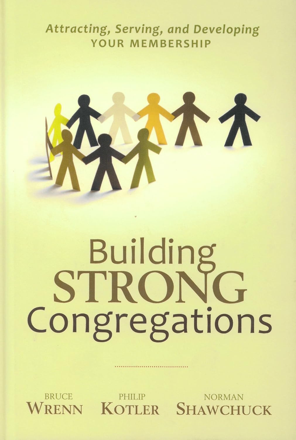 Building Strong Congregations: Attracting, Serving, and Developing You ...